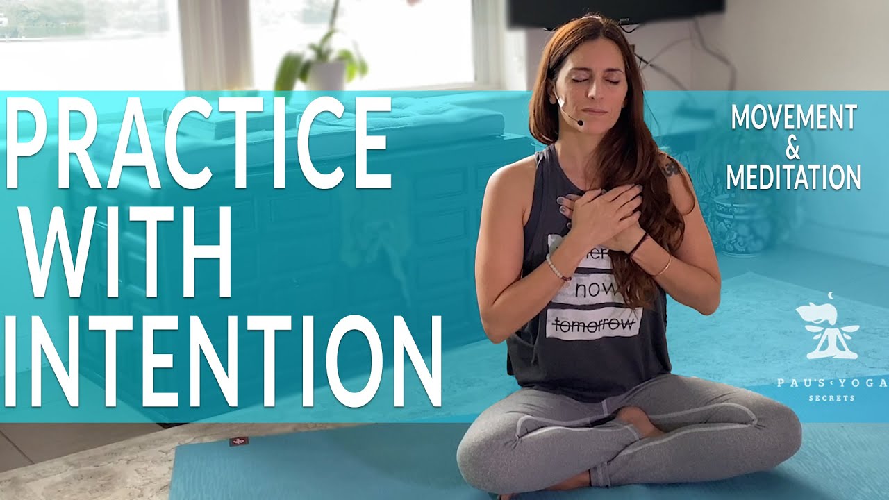YOGA WITH INTENTION - MOVEMENT and MEDITATION - WELCOME TO MY HOUSE ...