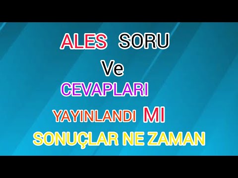 ALES SORULARI VE CEVAPLARI YAYINLANDI MI SONUÇLAR NE ZAMAN