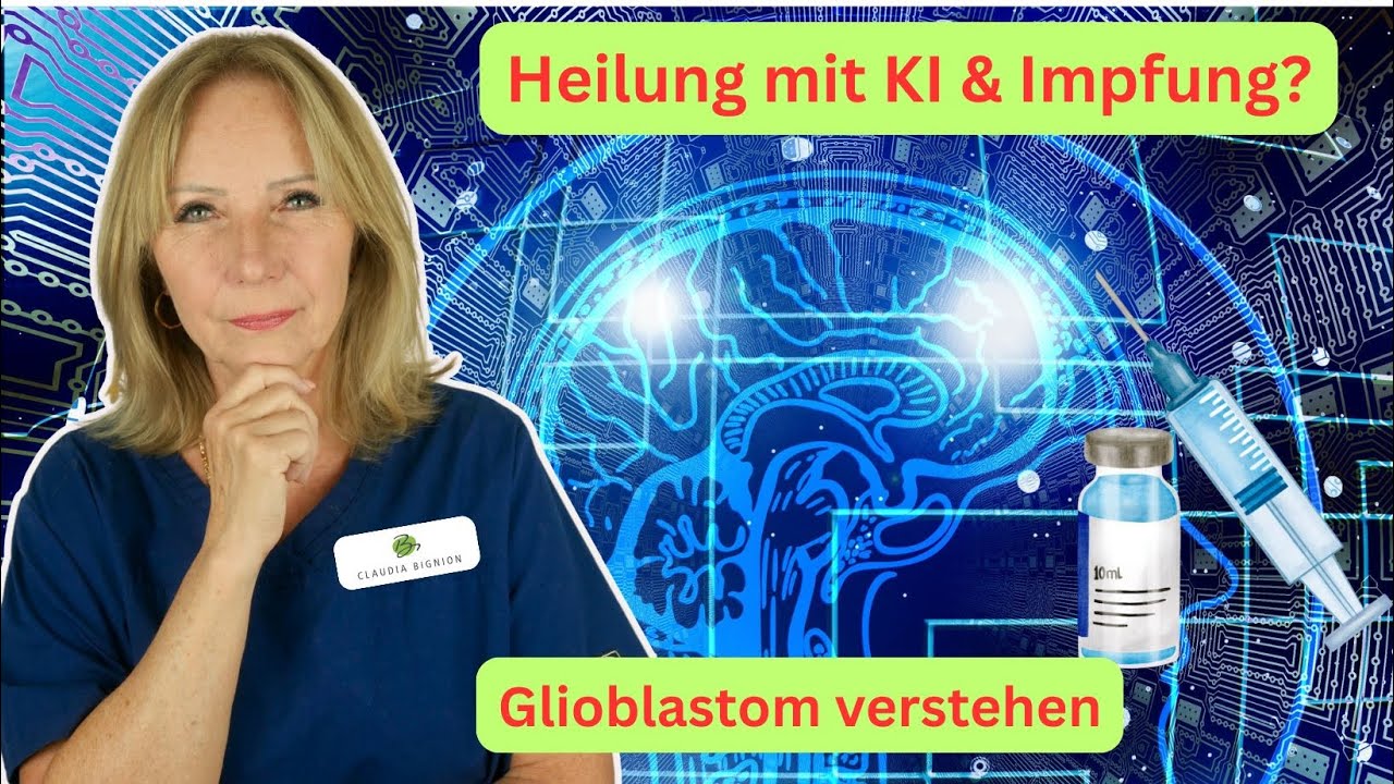 Glioblastom - Heilung mit KI und Impfung? | Dr. Claudia Bignion - YouTube