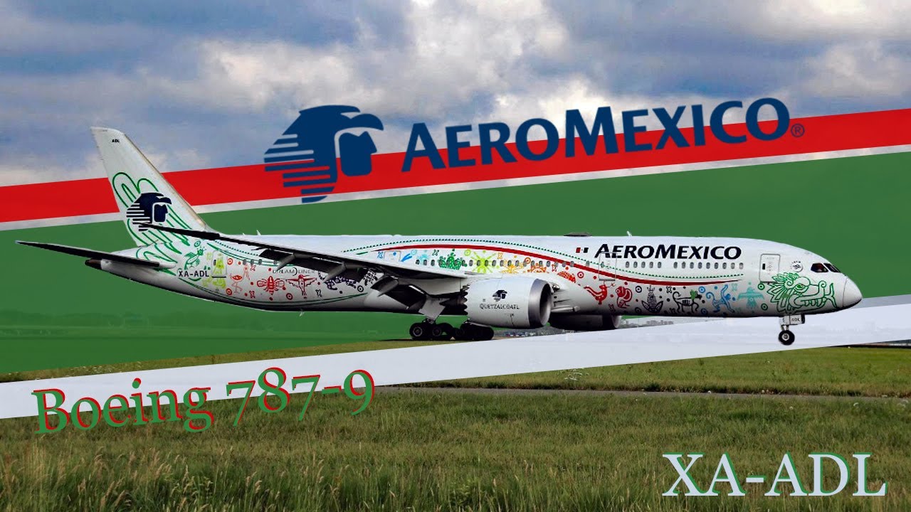 From Runway to Sky: The Aeromexico Boeing 787-9 Experience (XA-ADL ...
