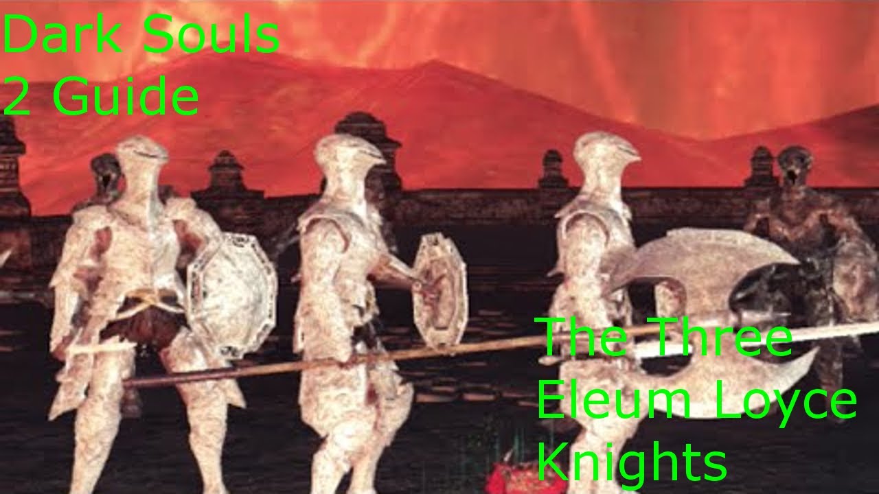 Dark Souls 2 Gudie - 3 Eleum Loyce Knights - YouTube