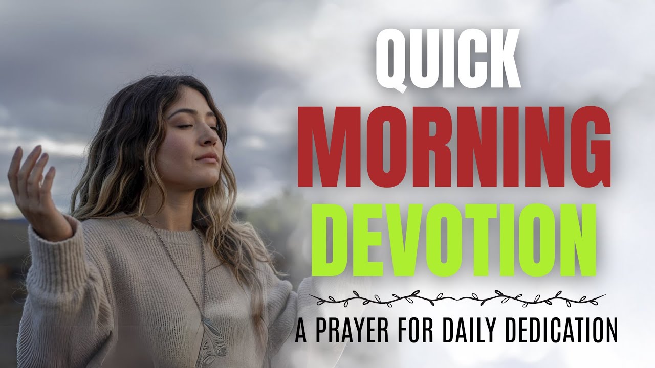 Quick Morning Devotion: A Prayer for Daily Dedication - YouTube