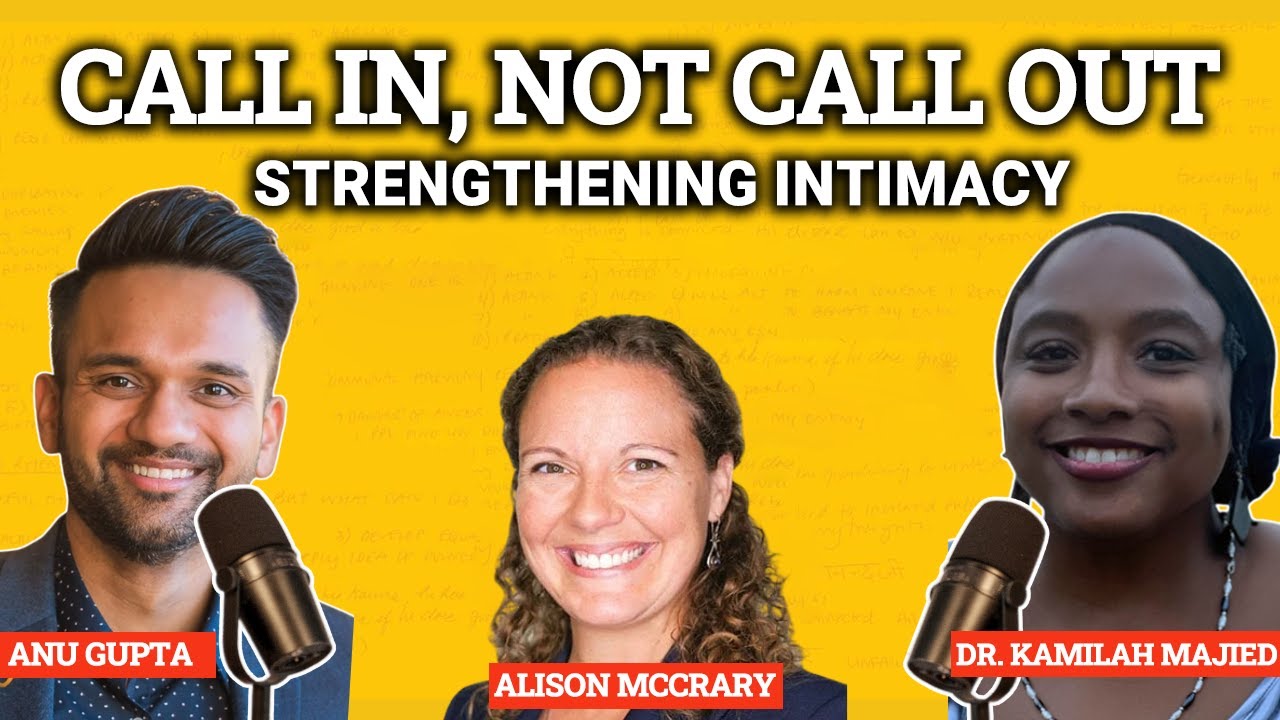 Dr. Kamilah Majied, Alison McCrary, & Anu Gupta | Call In, Not Call Out ...