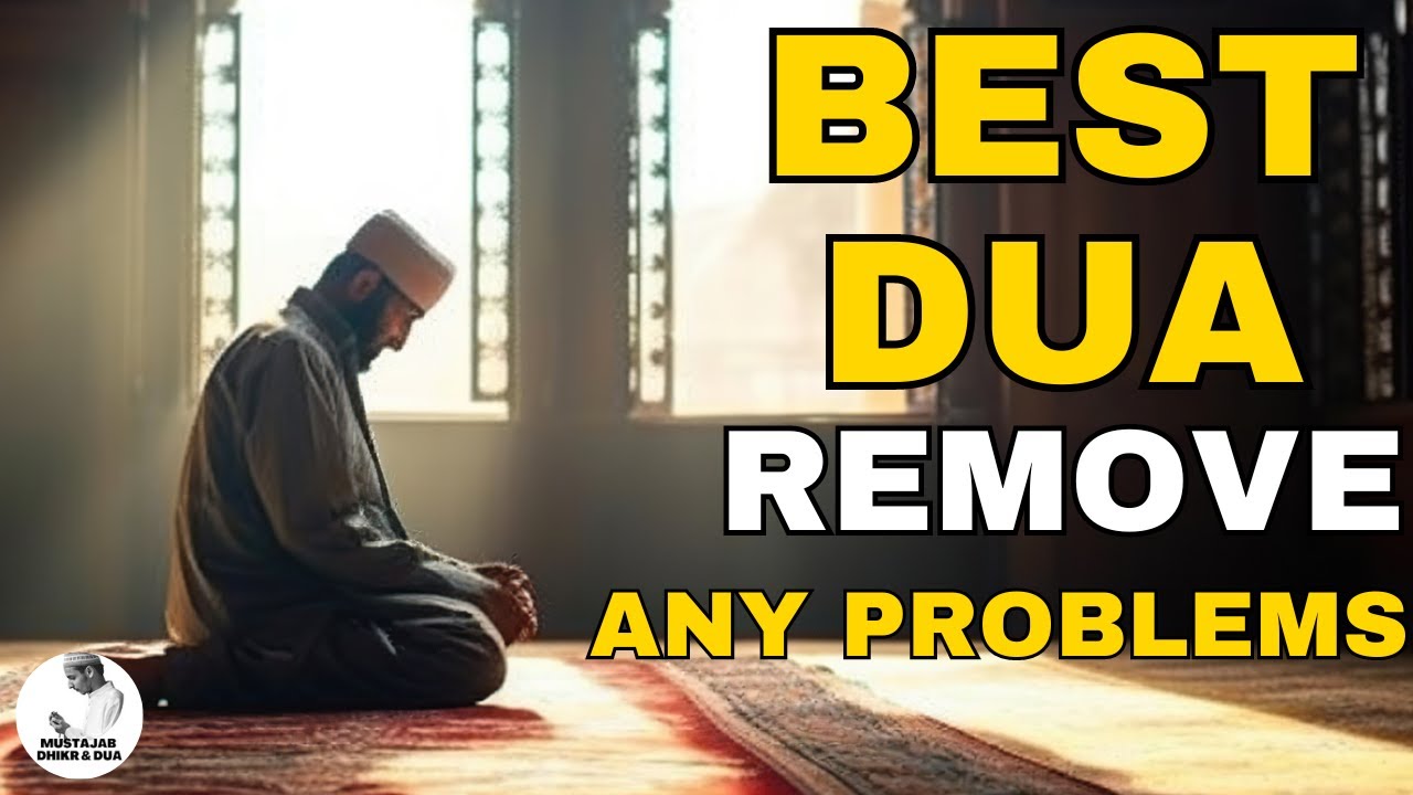 The Best Dua To Remove Any Problems! - YouTube
