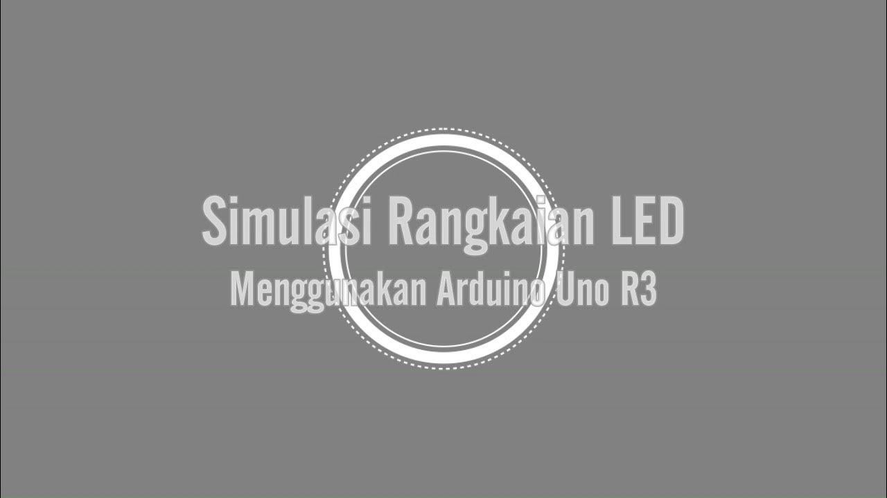 Simulasi Rangkaian LED menggunakan Arduino Uno R3 - YouTube