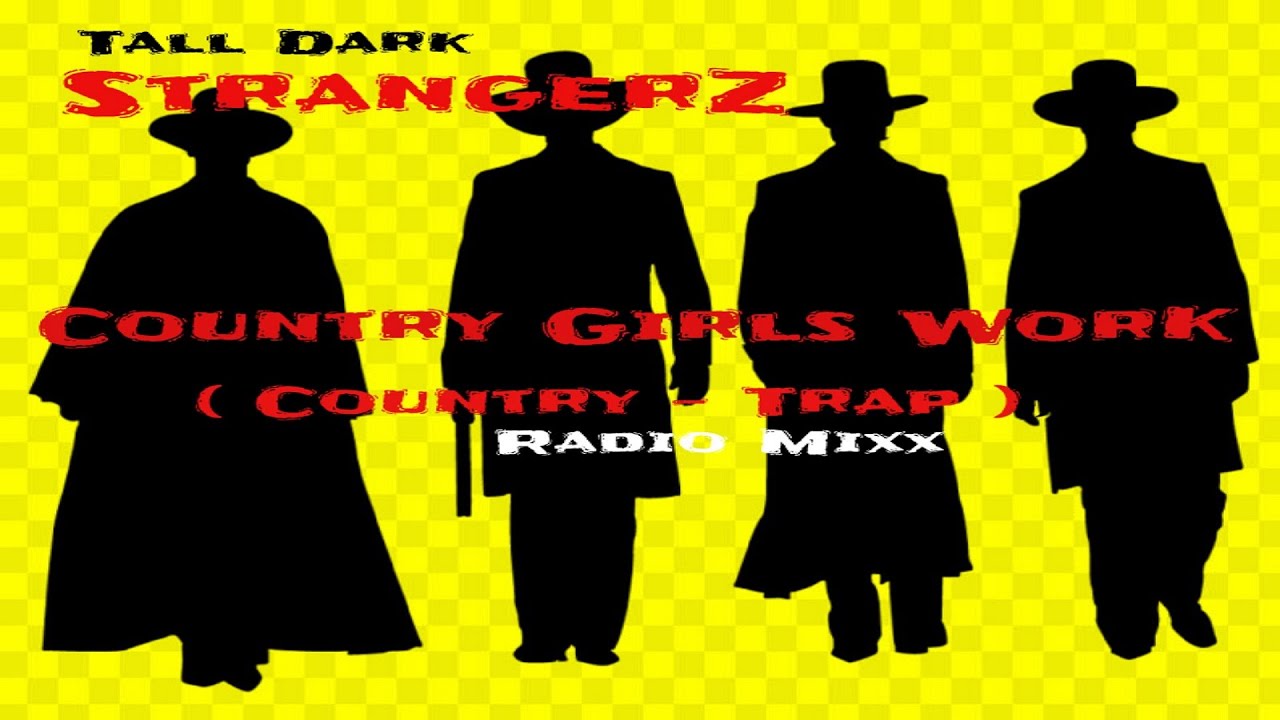 ( Country Rap ) "Country Girls Work" by "Tall Dark StrangerZ" - YouTube