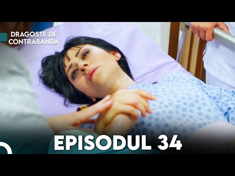 Dragoste de Contrabanda - Episodul 34 | Kara Para Ask