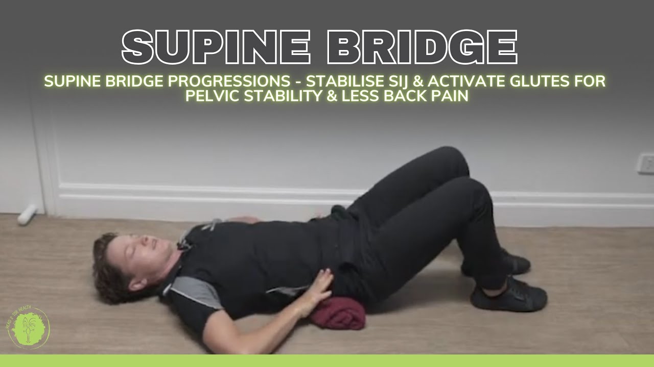 Supine Bridge Progressions - Stabilise SIJ & Activate Glutes for Pelvic ...
