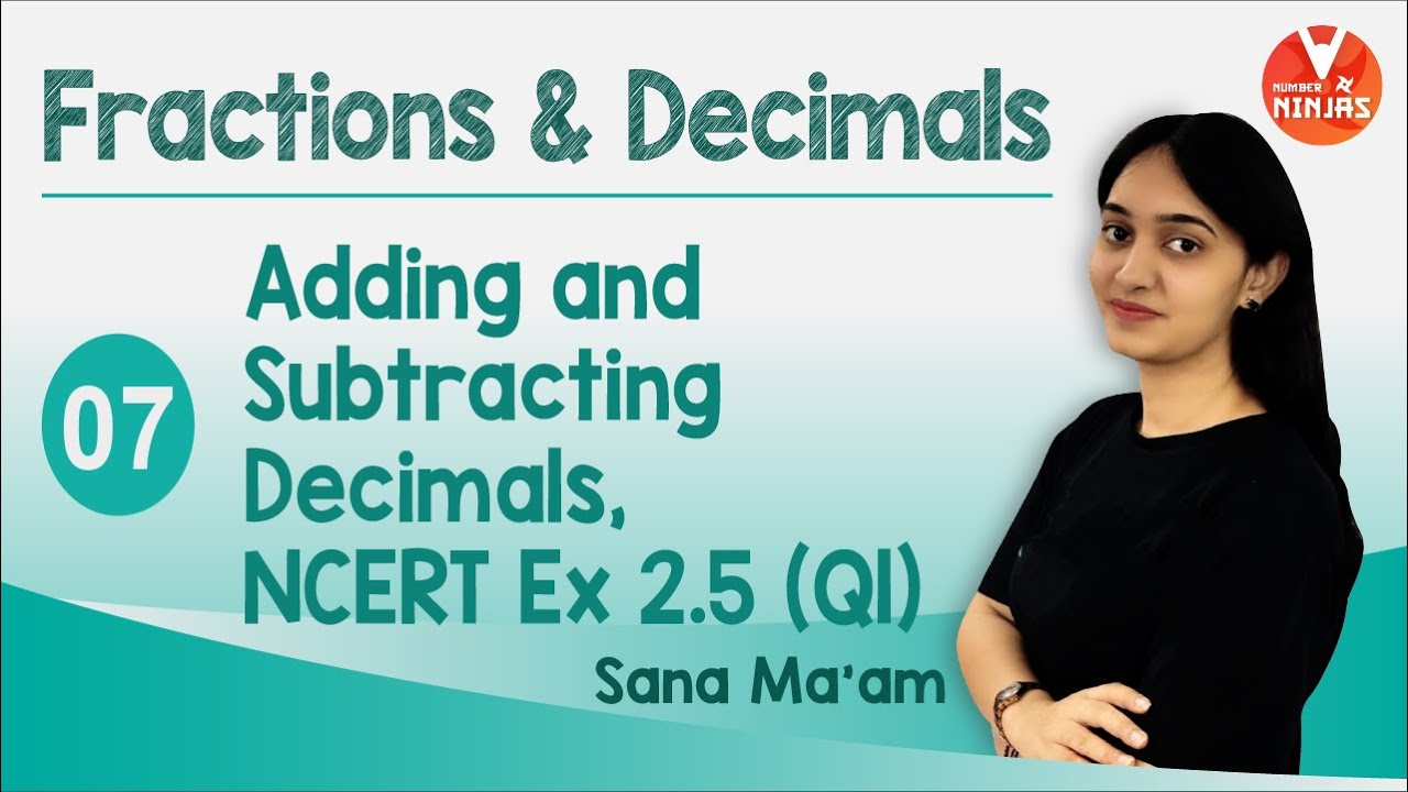 Fractions and Decimals - 7 | Adding and Subtracting Decimals | NCERT Ex ...