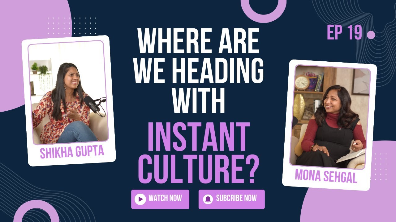 Ep19: Instant Food, Instant Dating, Instant EVERYTHING... Why so?| What ...