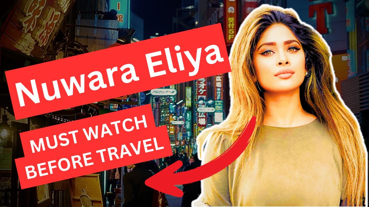 Travel to Nuwara Eliya | top 10 places | history and documentary in ...