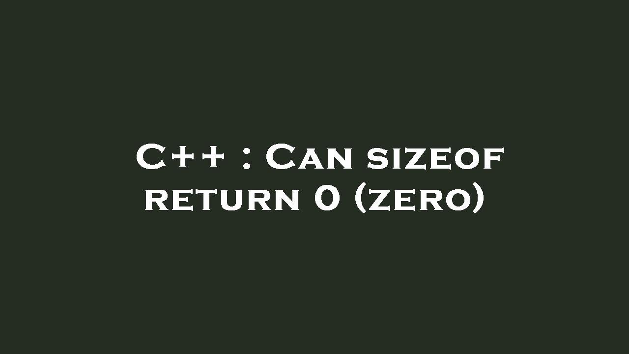 C++ : Can sizeof return 0 (zero) - YouTube