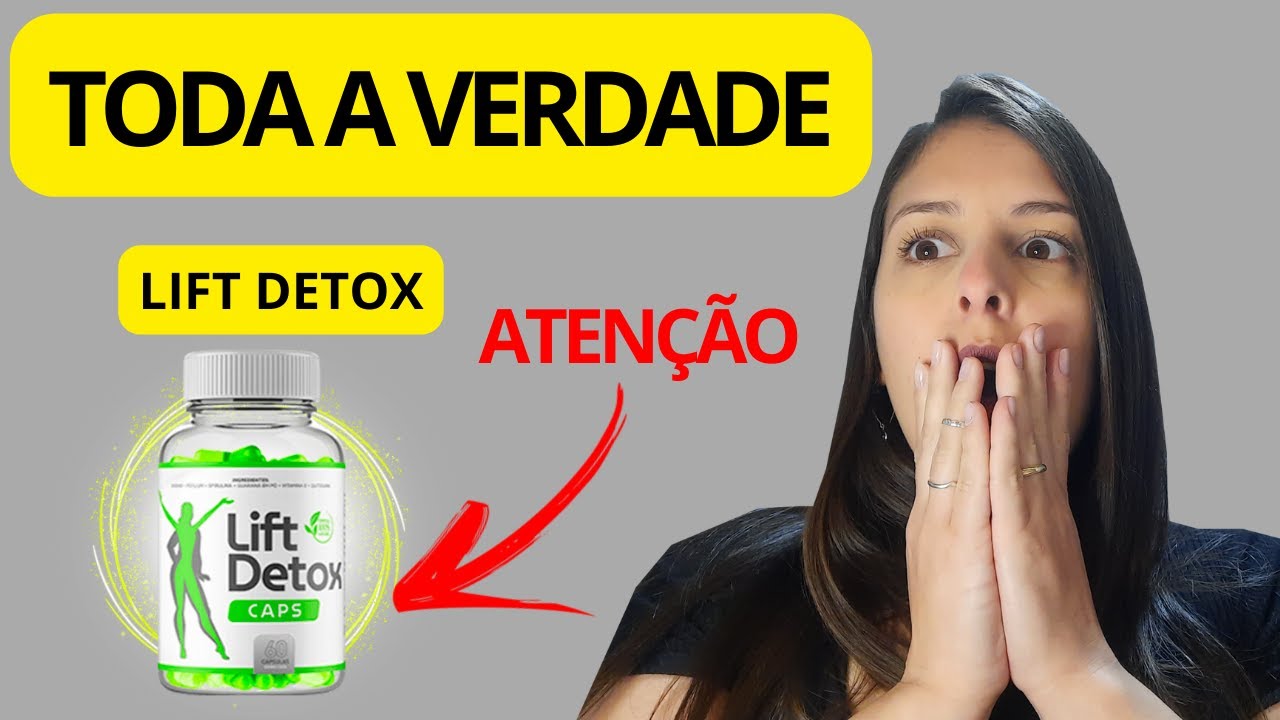 ⚠️ALERTA⚠️ Lift Detox Caps FUNCIONA? Lif Detox Caps SITE OFICIAL – Lift ...