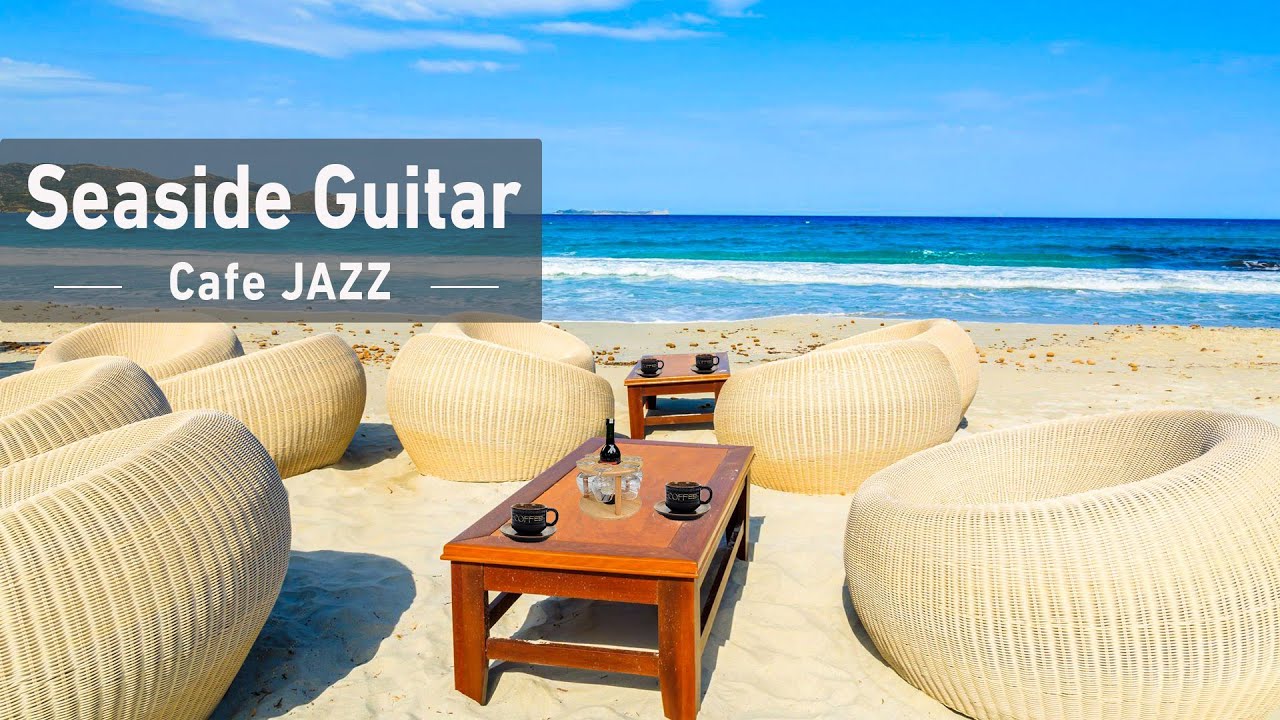 Positive Morning With Seaside Cafe & Smooth Guitar Jazz Music For ...