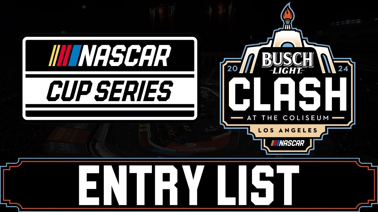 2024 NASCAR Cup Series Busch Light Clash at the Coliseum Entry List ...