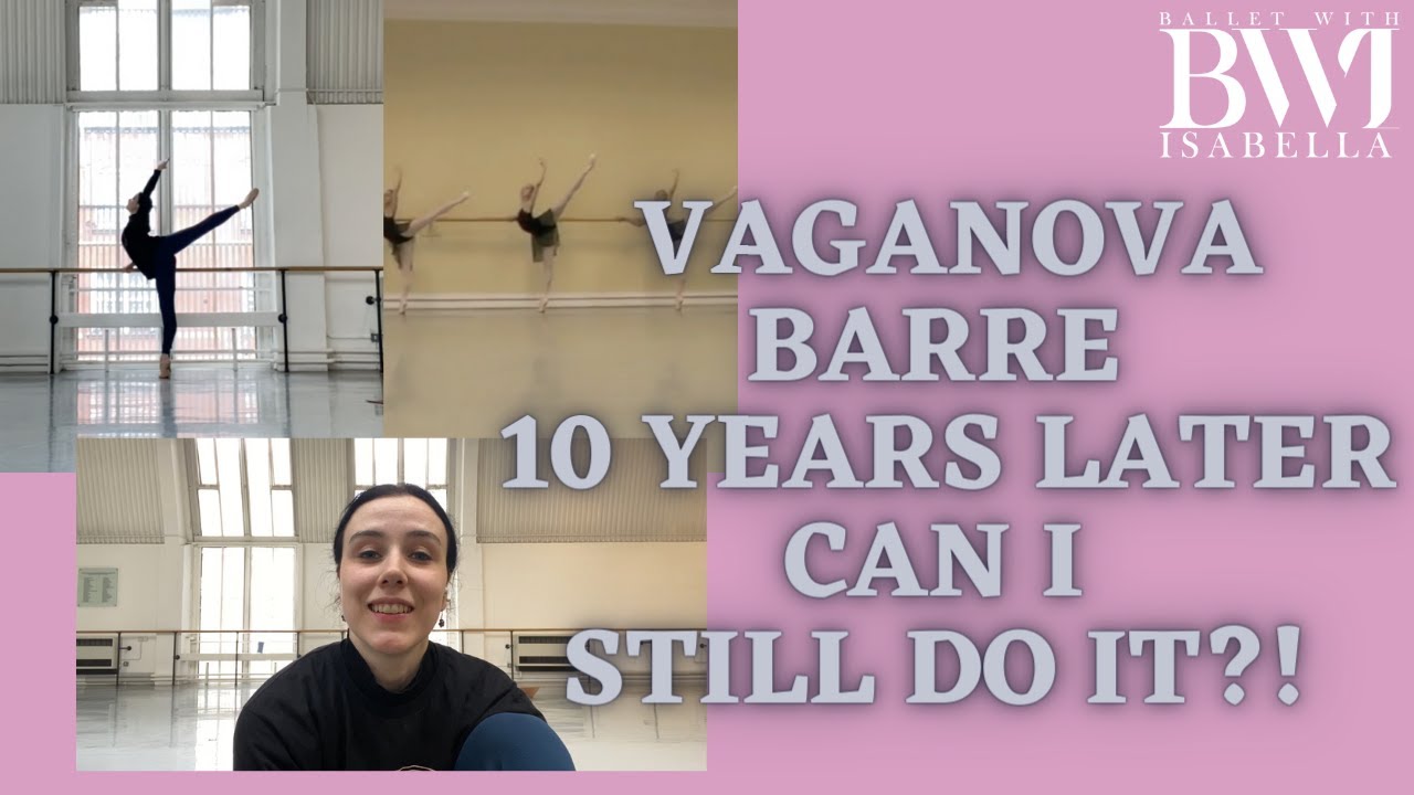 Vaganova Grad Barre 10 years later - can I still do it?! - YouTube