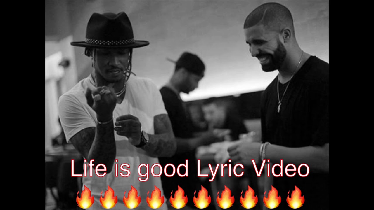 Life is good Ft.Drake by Future Lyric Video - YouTube