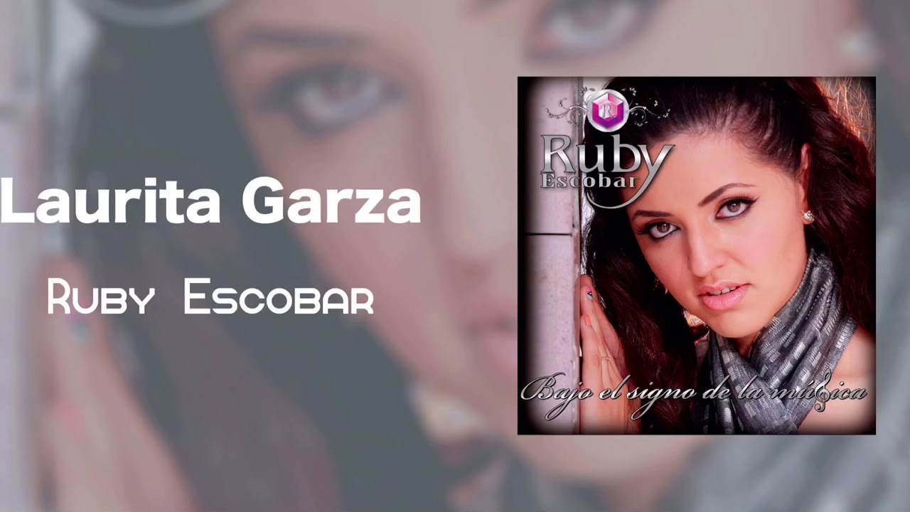 Laurita Garza - Ruby Escobar - YouTube