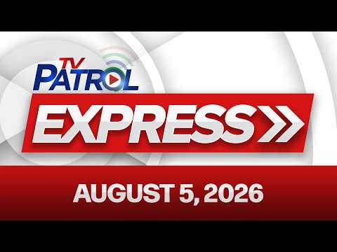 TV Patrol Express | August 5, 2026