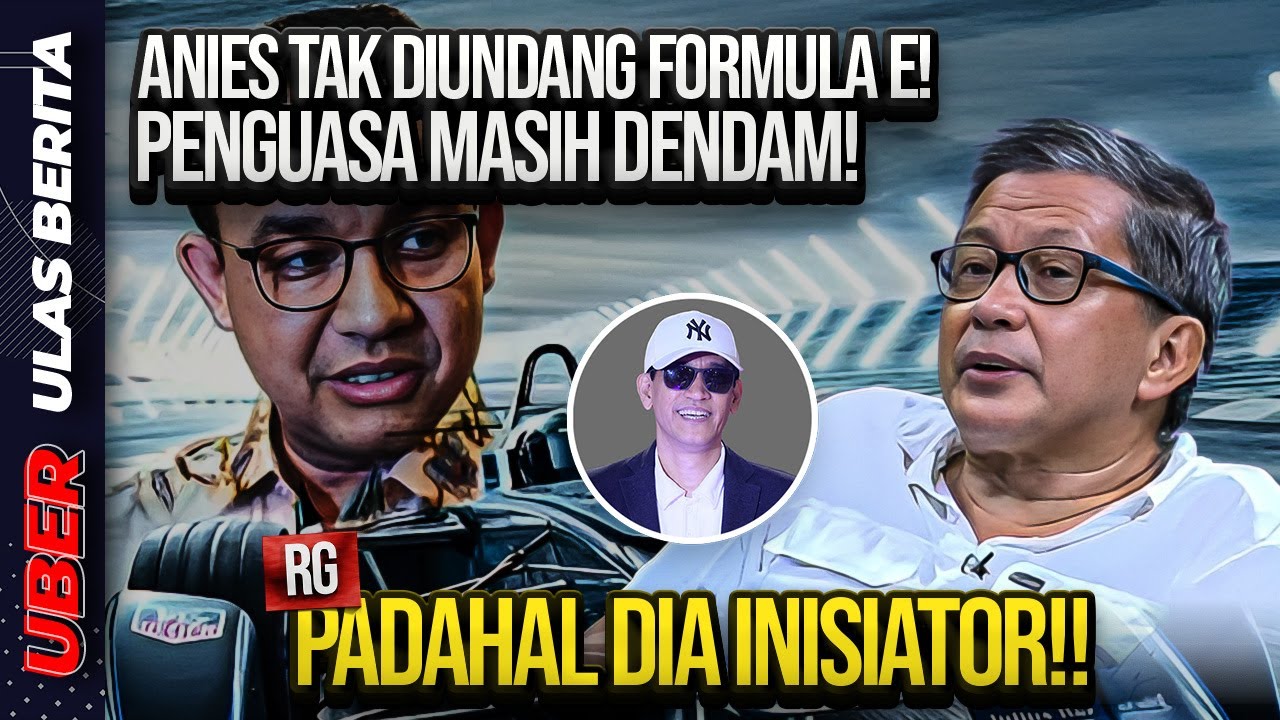 🔴LIVE! ANIES TAK DIUNDANG FORMULA E! RG: PENGUASA MASIH DENDAM! PADAHAL ...