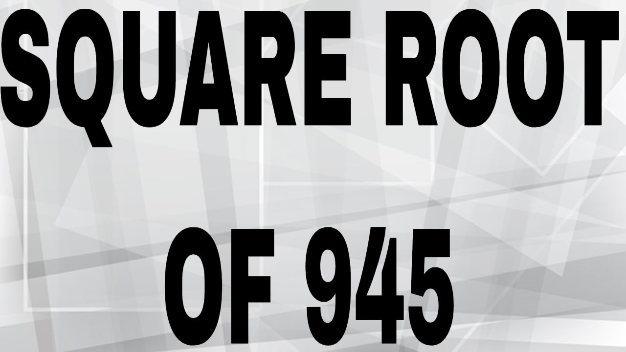 SQUARE ROOT OF 945 YouTube square-root-of-945-youtube