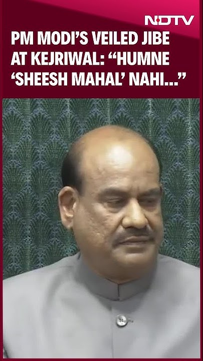 Modi Lok Sabha Speech Today | Amid Delhi Polls, PM's Veiled Attack On Kejriwal Over 'Sheesh ...