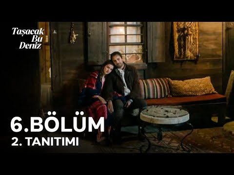 Taşacak Bu Deniz 6. Bölüm 2. Tanıtımı | \
