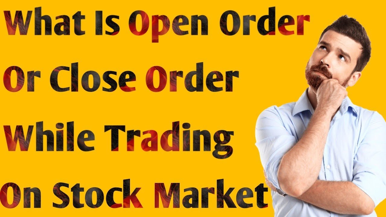 What Is Open Order and Close Order On Indian Stock market ...