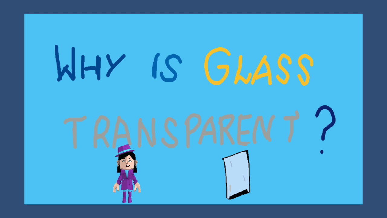 Why is Glass transparent ? - YouTube