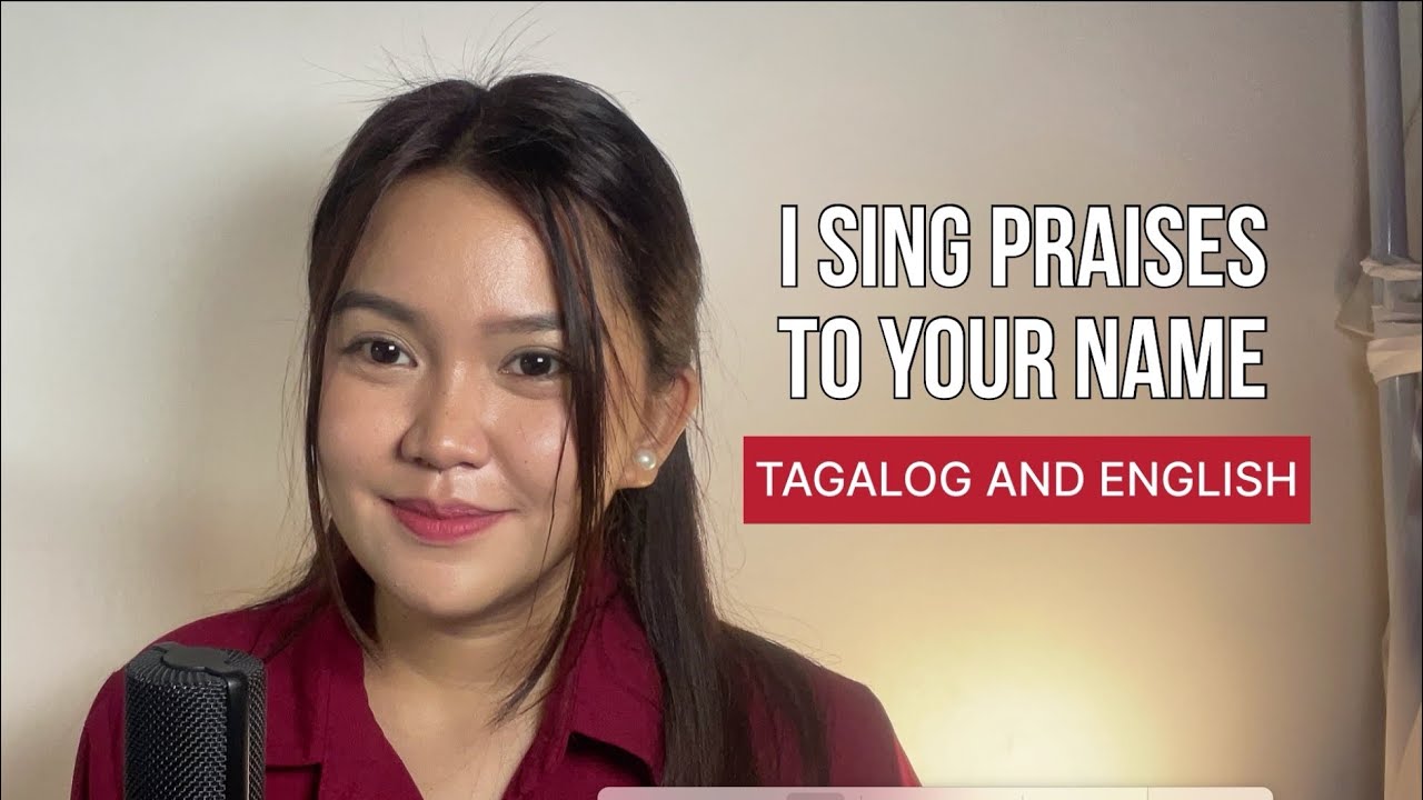 I SING PRAISES TO YOUR NAME - Tagalog and English Version | Cover by ...
