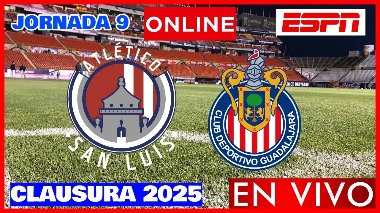 San Luis vs Chivas EN VIVO | Jornada 9 Clausura 2025 | Liga MX ...