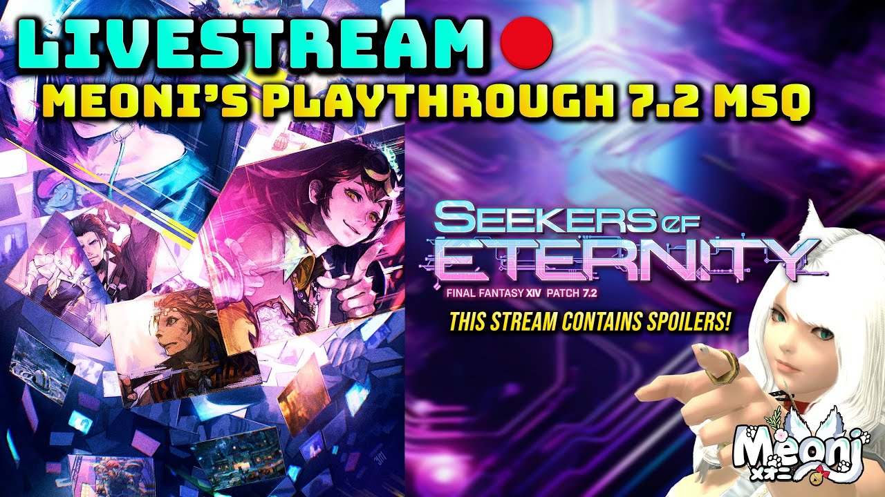 FFXIV: Meoni's Playthrough of Patch 7.2 MSQ (Contains Story Spoilers ...