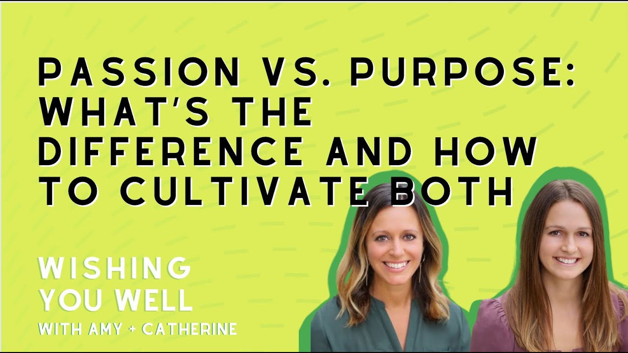 82 Passion Vs Purpose Whats The Difference And How To Cultivate