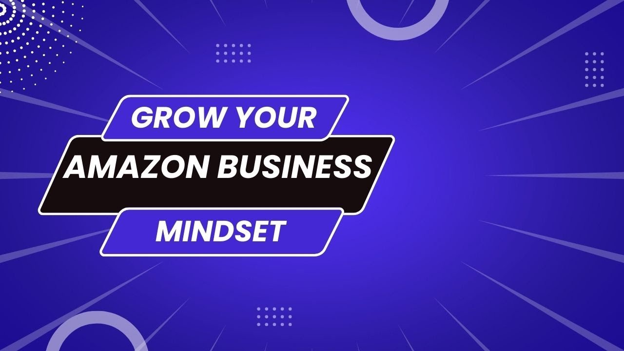 How To Grow Amazon Business || Business Mindset || Amazon E-Commerce ...