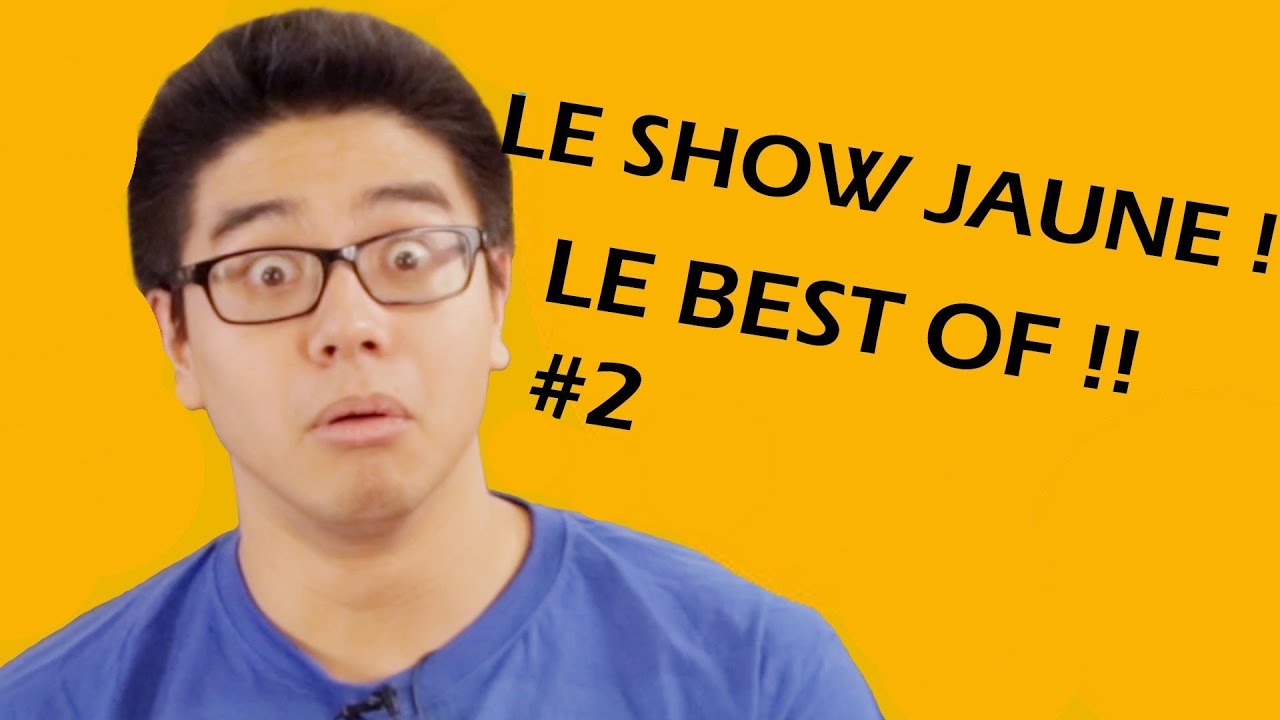 LE SHOW JAUNE ! LE BEST-OF !!! # 2 - YouTube