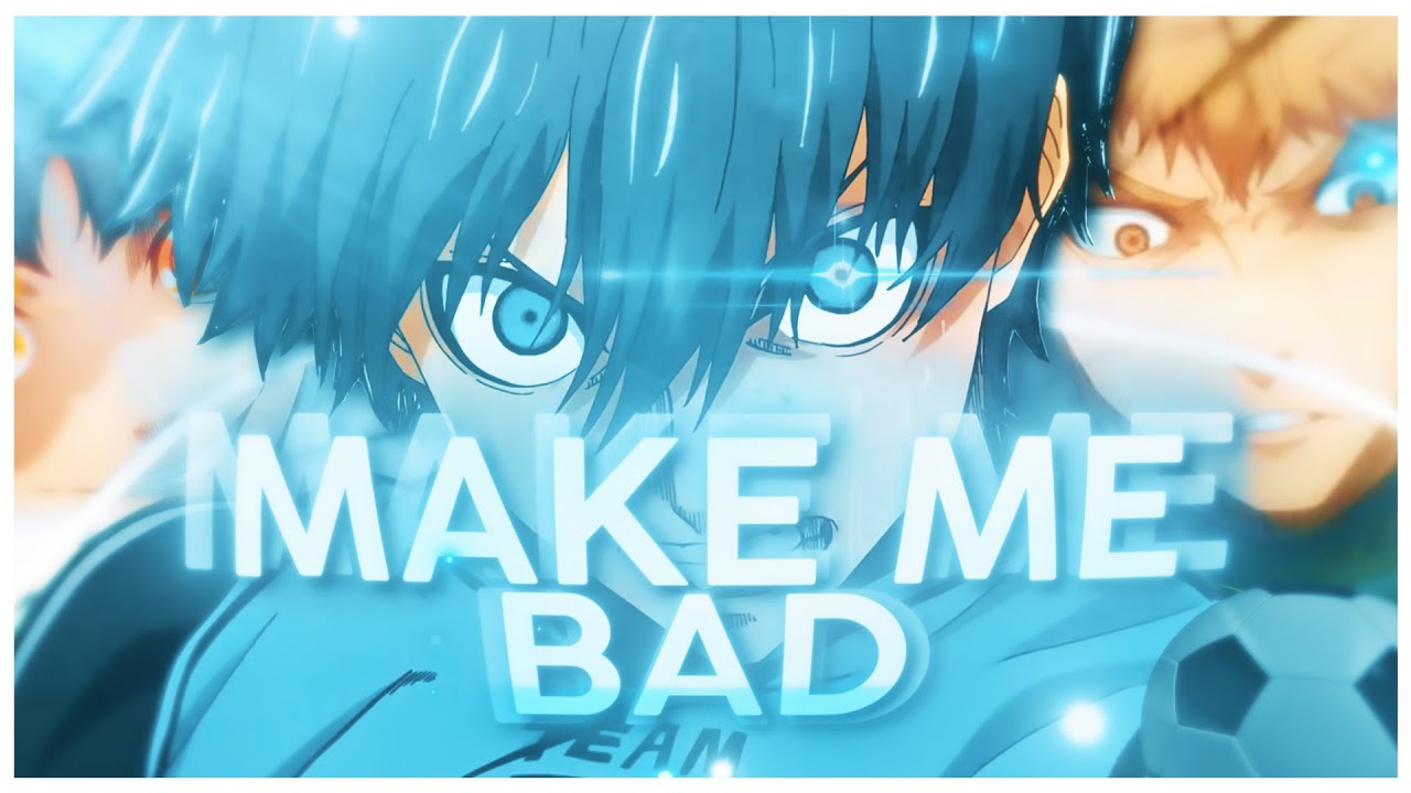 Blue Lock - Make Me Bad [Edit/AMV] - YouTube