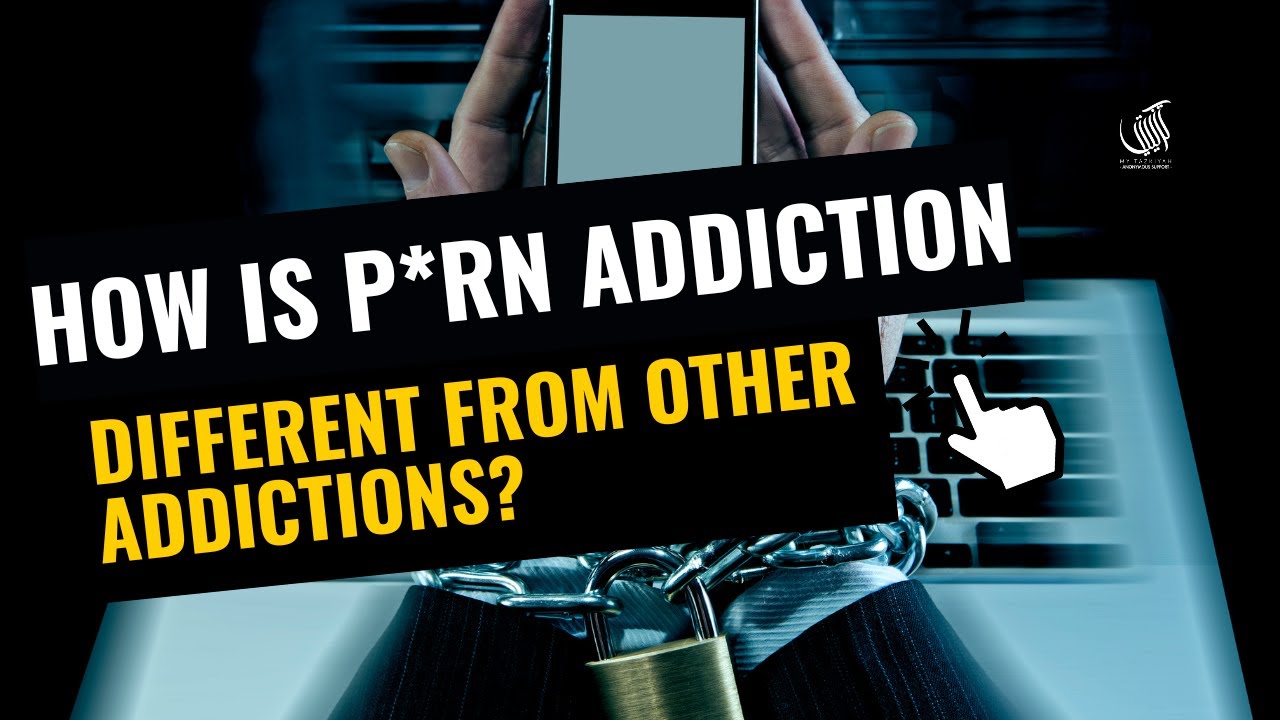 How Is P*rn Addiction Different From Other Addictions - YouTube