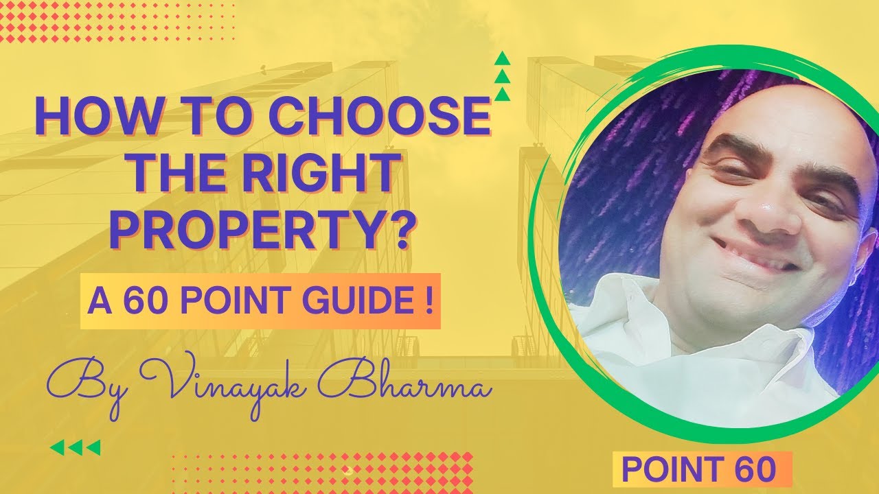 How To Choose the Right Property?60 Point Guide/Point 60 Vinayak Bharma ...