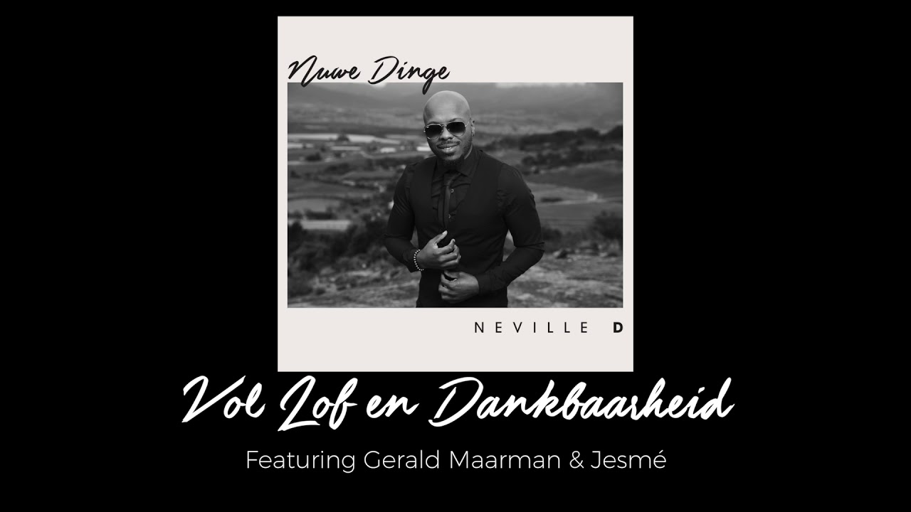 Neville D- Vol Lof En Dankbaarheid Ft. Gerald Maarman & Jesmé Chords ...