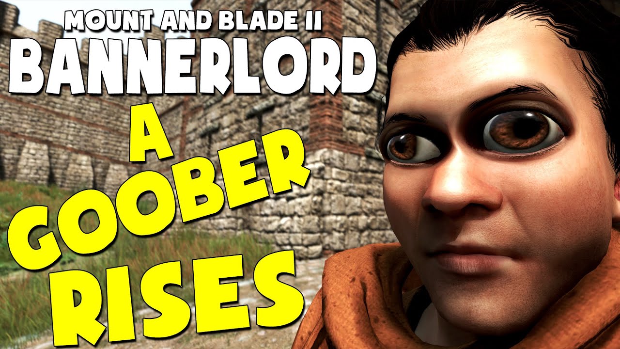 A GOOBER RISES | Mount & Blade II Bannerlord Funny Moments #1 (2022 ...