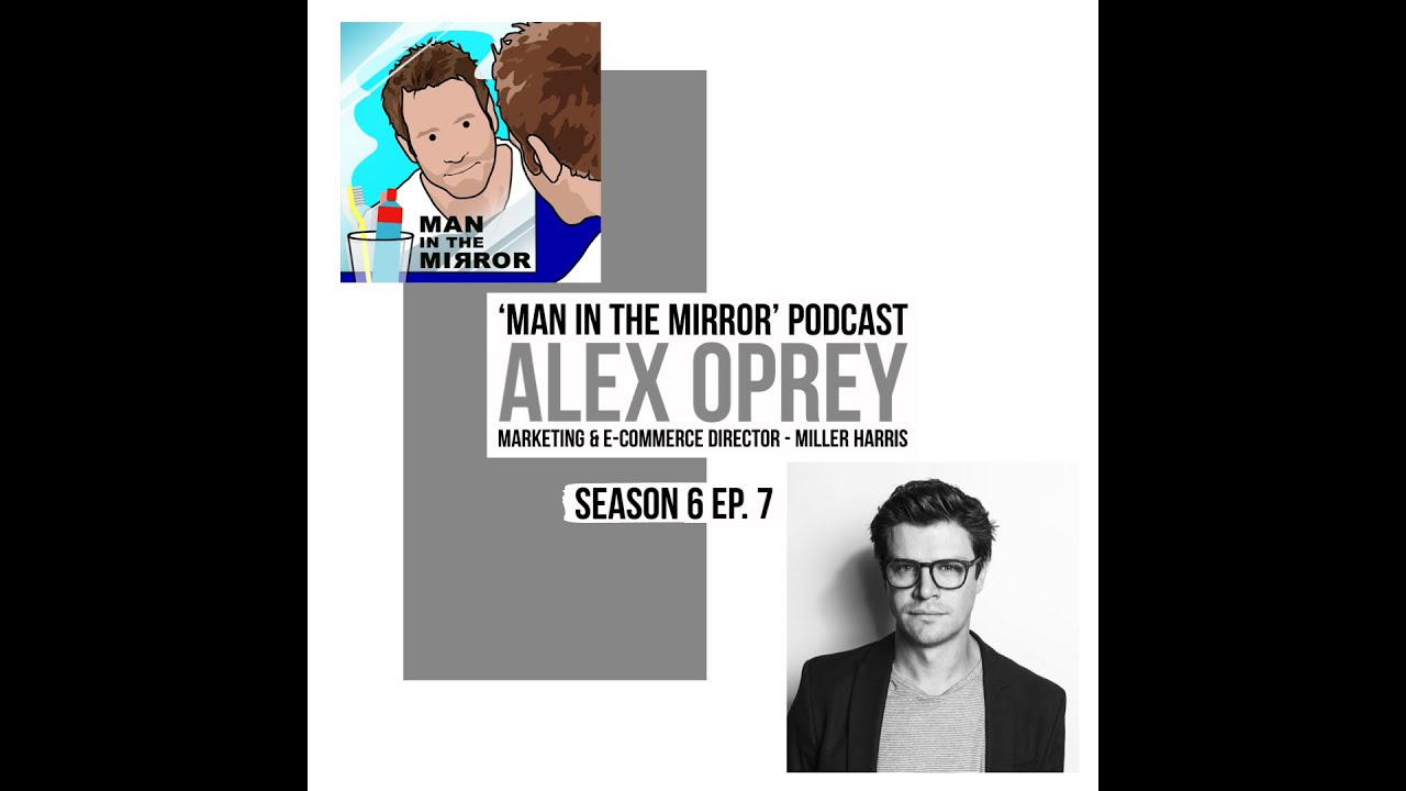 Man In The Mirror - Alex Oprey. Marketing and E-commerce Director ...