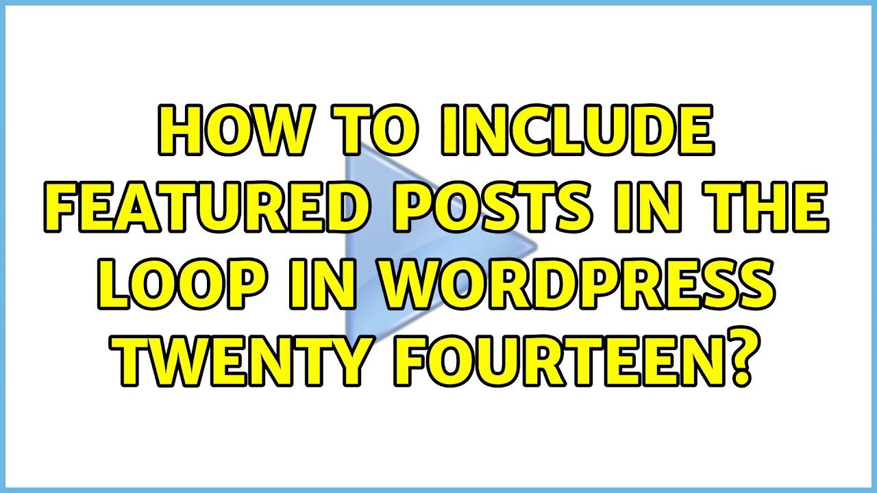 How to include Featured Posts in the loop in Wordpress Twenty Fourteen ...