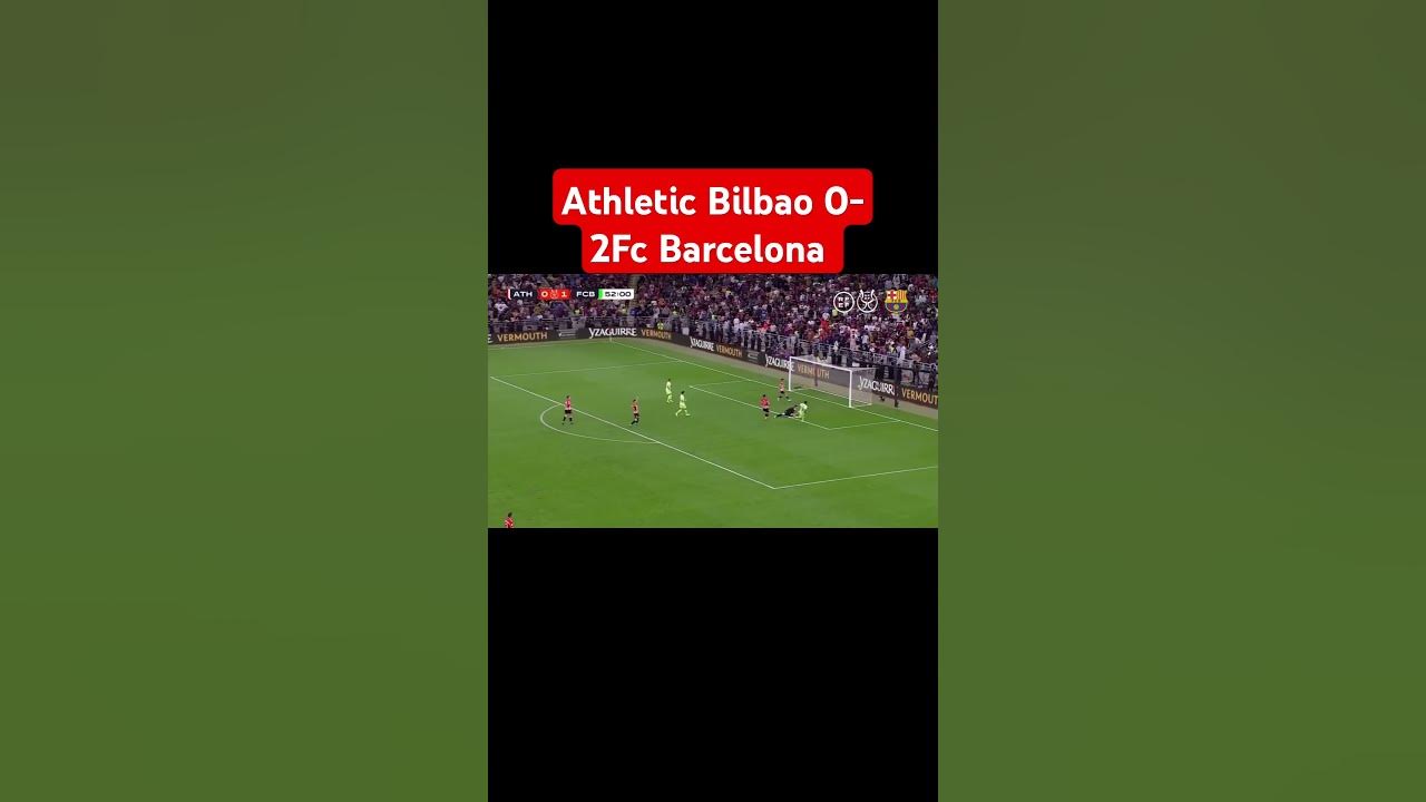 Athletic Bilbao 0-2Fc Barcelona - YouTube