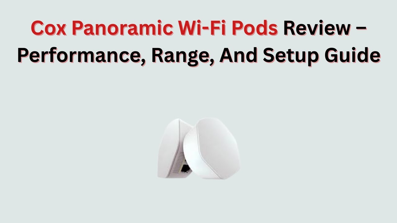 Cox Panoramic WiFi Pods Review – Performance, Range, And Setup Guide ...