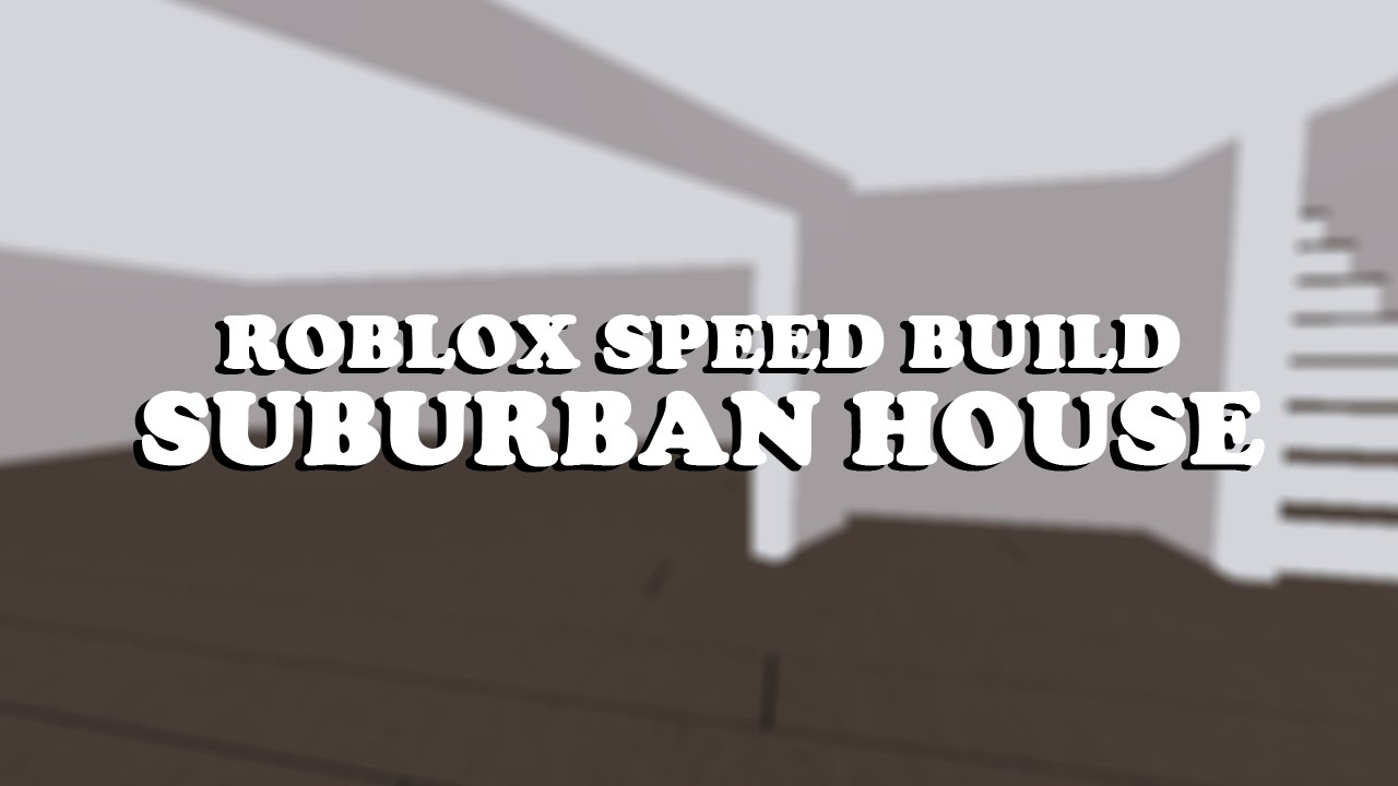 ROBLOX SPEED BUILD 12 ♡ SUBURBAN HOUSE ♡ PART ONE ♡ - YouTube