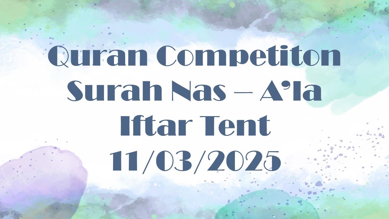 Quran Competition | Surah Nas to Surah A'la | ICC Iftar Tent | 11/03 ...
