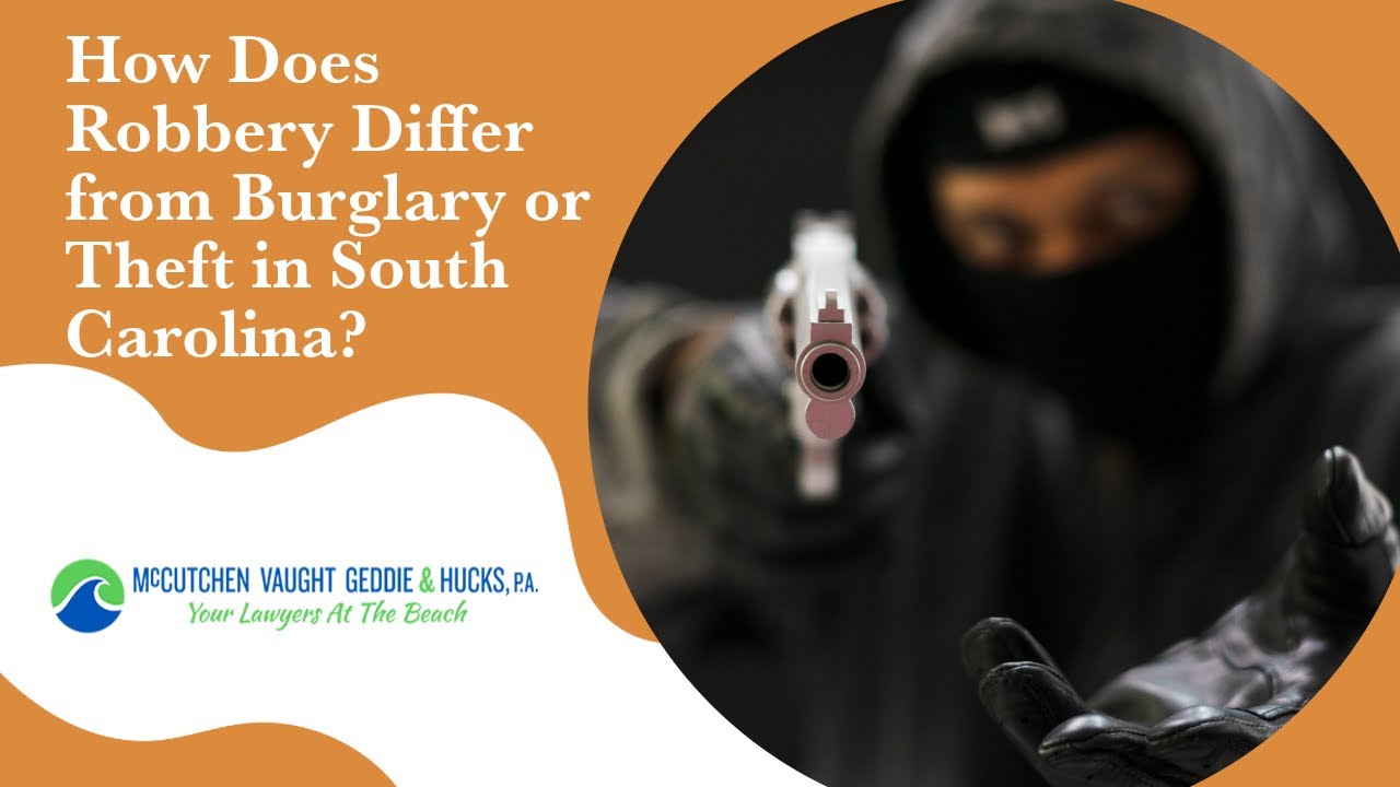 How Does Robbery Differ from Burglary or Theft in South Carolina ...