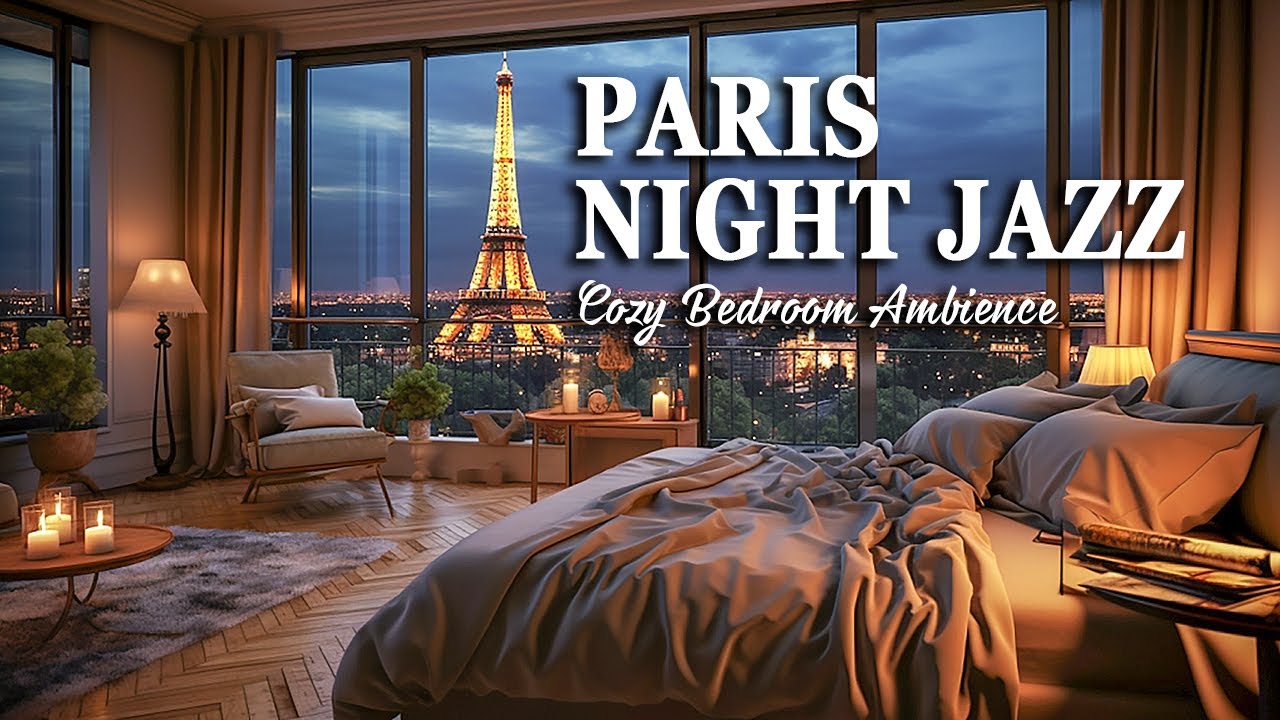 Cozy Bedroom Ambience in Paris with Elegant Instrumental Jazz Music to ...