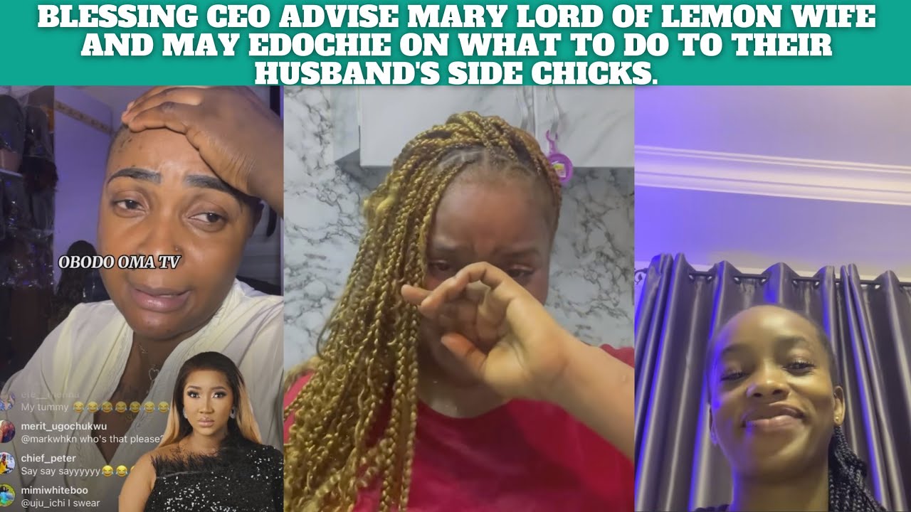 BLESSING CEO ADVISE MARY AND MAY EDOCHIE ON WHAT TO DO TO THEIR HUSBAND ...