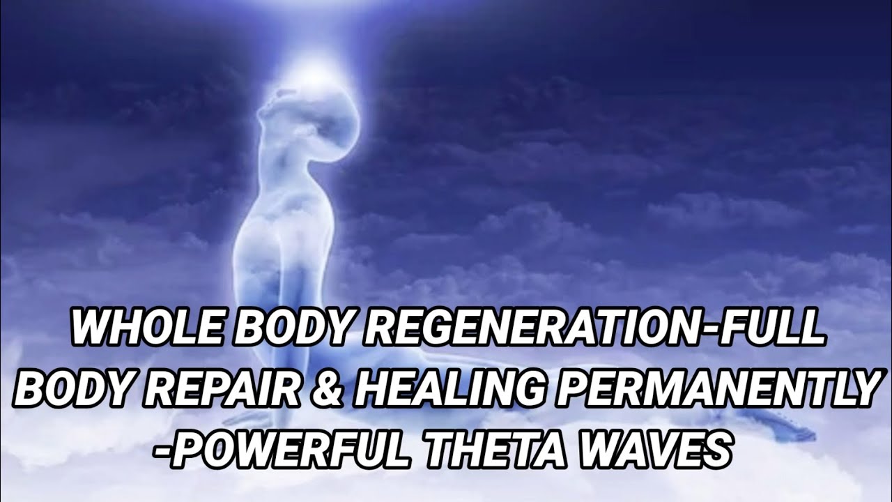 🎧Whole Body Regeneration-Full Body Repair & Healing Permanently ...